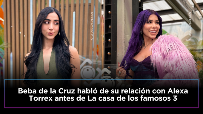Beba de la Cruz reveló cómo sería su relación con Alexa Torrex en La ...
