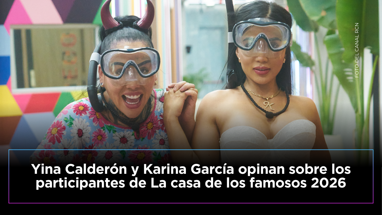 Yina Calderón y Karina García revelan qué piensan de los participantes ...