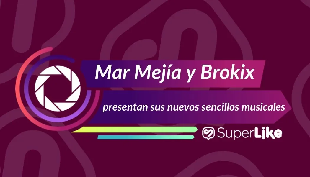 Mar Mejía y Brokix presentan sus nuevos temas musicales