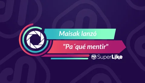 Maisak presenta su nueva canción "Pa' qué mentir"